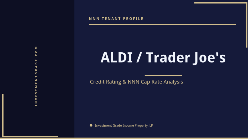 ALDI / Trader Joe's Credit Rating & NNN Cap Rate | InvestmentGrade.com